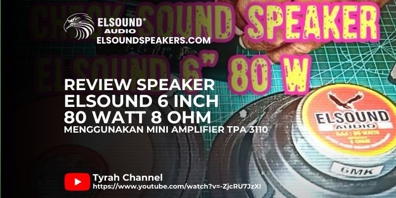 REVIEW SPEAKER ELSOUND 6 INCH 80 WATT 8 OHM MENGGUNAKAN MINI AMPLIFIER ...