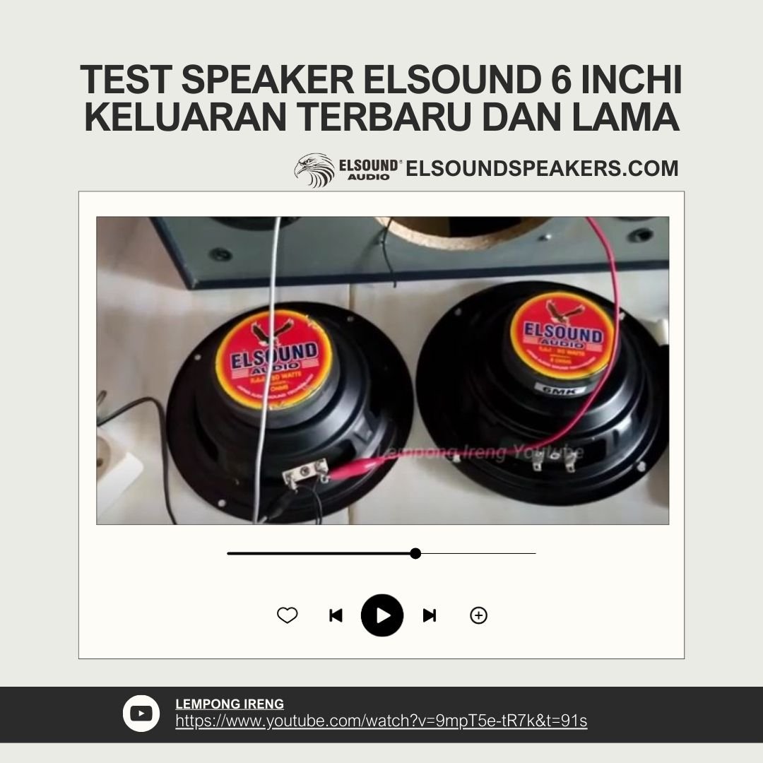 Perbandingan Suara Speaker Elsound 6 Inch Keluaran Terbaru dan Lama ...